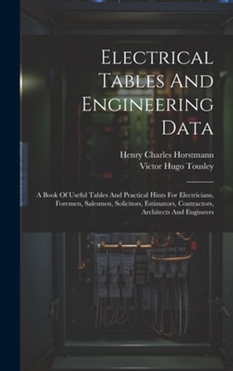 Electrical Tables And Engineering Data; A Book Of Useful Tables And Practical Hints For ...
