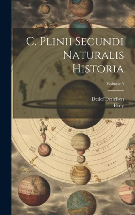 C. Plinii Secundi Naturalis Historia; Volume 5 | Elder )., Pliny (the ...