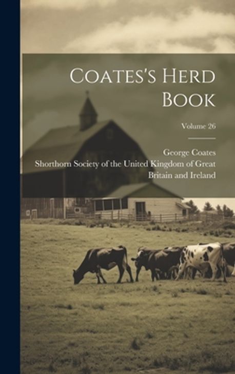 Coates's Herd Book; Volume 26 | Coates, George - 교보문고