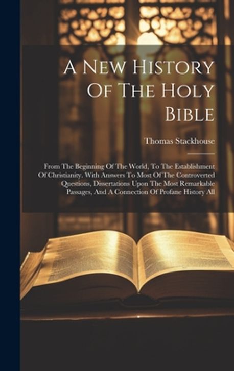 A New History Of The Holy Bible | Stackhouse, Thomas - 교보문고