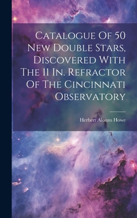 Catalogue Of 50 New Double Stars, Discovered With The 11 In. Refractor ...