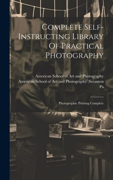 Complete Self-instructing Library Of Practical Photography | American ...