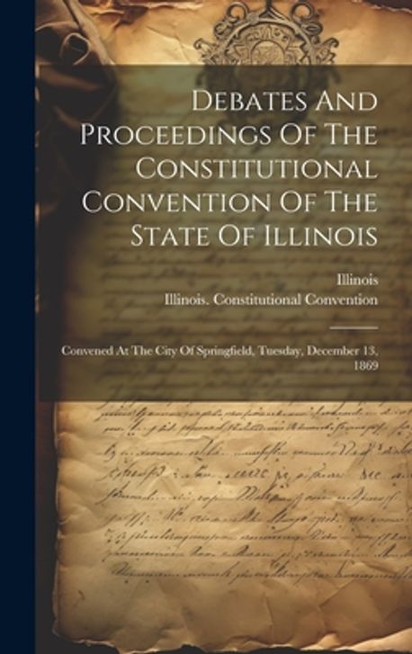 Debates And Proceedings Of The Constitutional Convention Of The State ...