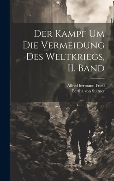 Der Kampf um die Vermeidung des Weltkriegs, II. Band | Suttner, Bertha Von - 교보문고
