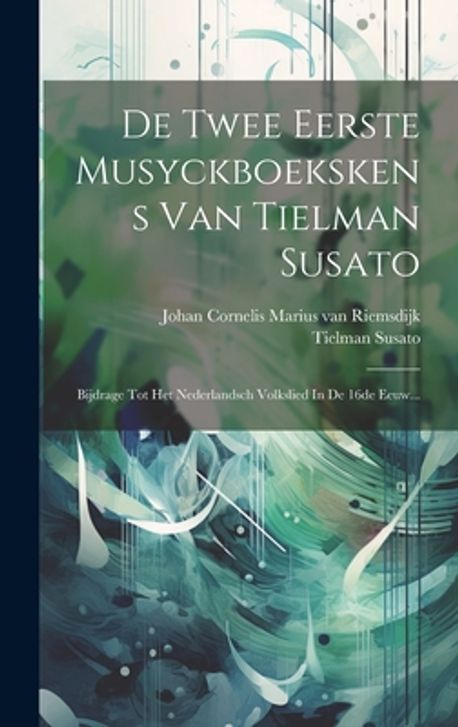 De Twee Eerste Musyckboekskens Van Tielman Susato | Johan Cornelis ...
