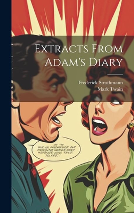 Extracts From Adam's Diary | Twain, Mark - 교보문고
