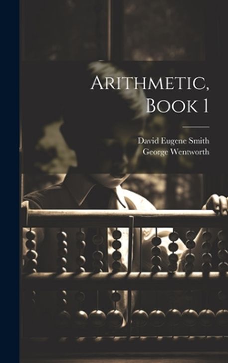 Arithmetic, Book 1 | Smith, David Eugene - 교보문고