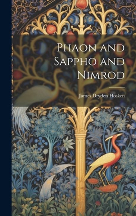 Phaon and Sappho and Nimrod | Hosken, James Dryden - 교보문고