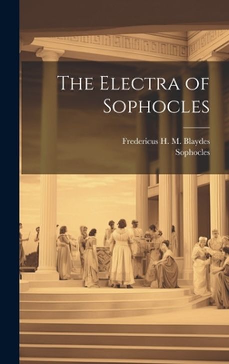 The Electra of Sophocles | Sophocles - 교보문고