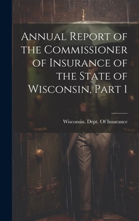 Annual Report of the Commissioner of Insurance of the State of ...