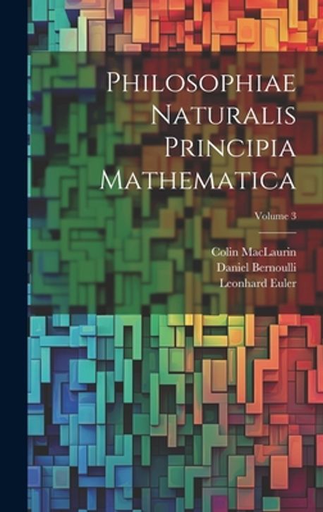 Philosophiae Naturalis Principia Mathematica; Volume 3 | Euler, Leonhard - 교보문고