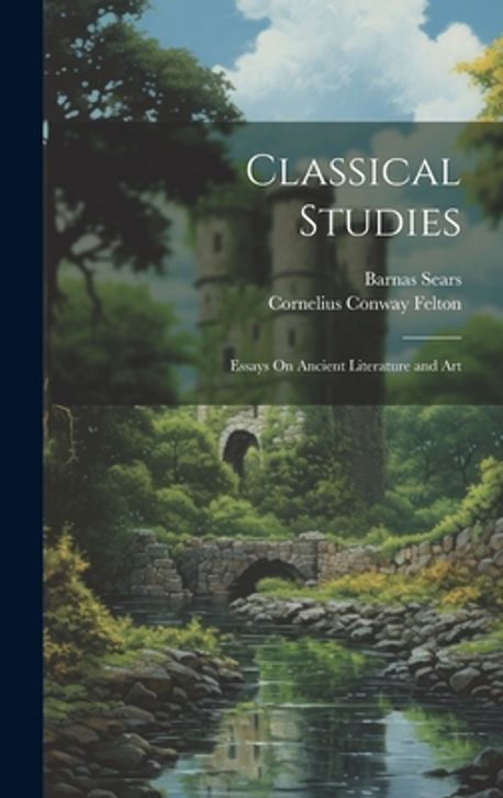 Classical Studies | Felton, Cornelius Conway - 교보문고