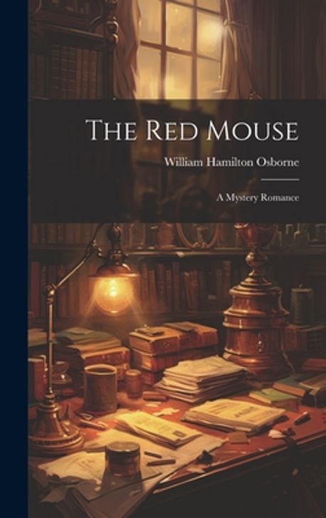 The Red Mouse | Osborne, William Hamilton - 교보문고