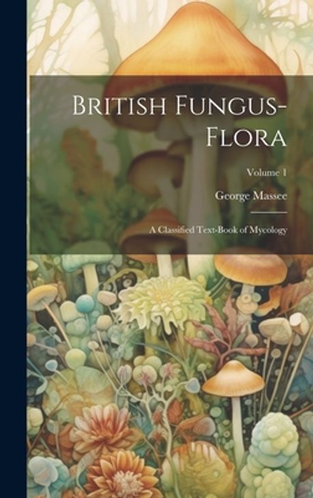 British Fungus-Flora | Massee, George - 교보문고