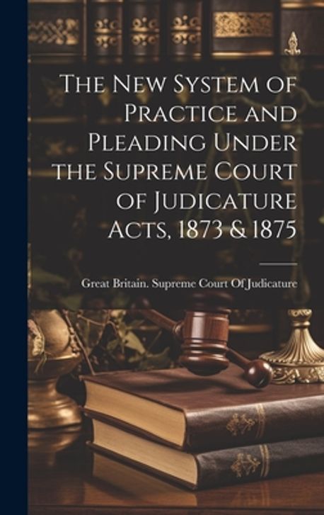 The New System of Practice and Pleading Under the Supreme Court of ...