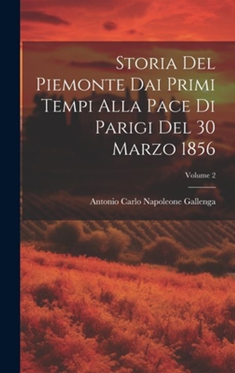 Storia Del Piemonte Dai Primi Tempi Alla Pace Di Parigi Del 30 Marzo ...