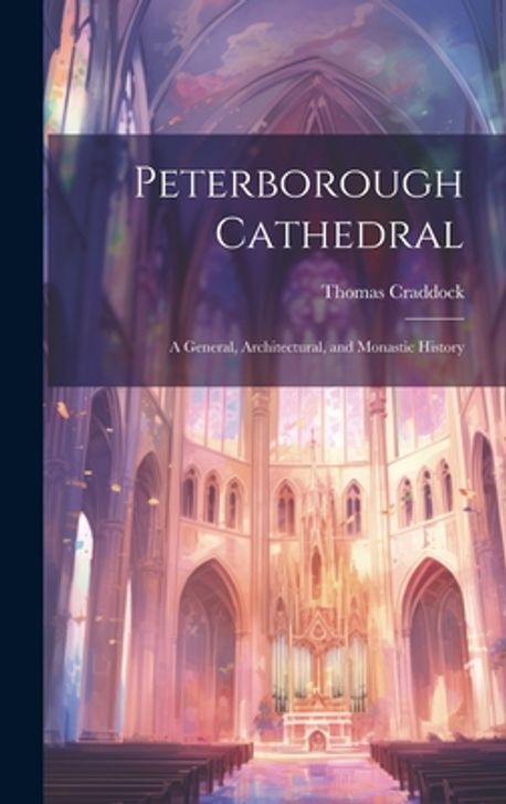 Peterborough Cathedral | Craddock, Thomas - 교보문고
