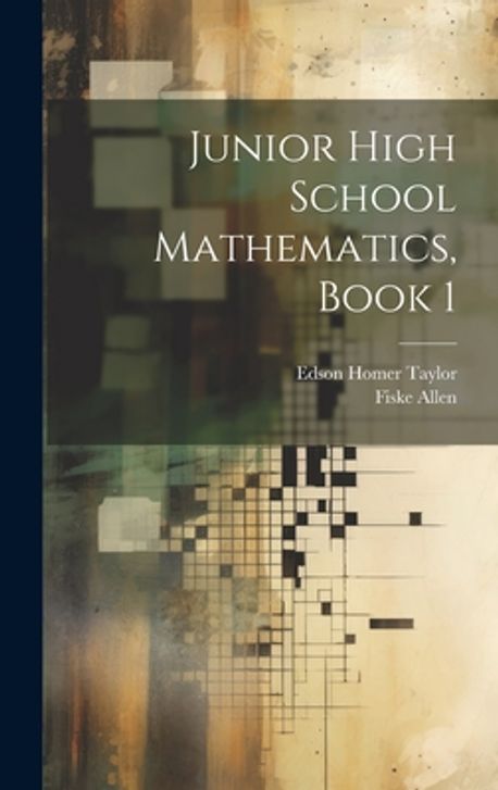 Junior High School Mathematics, Book 1 | Taylor, Edson Homer - 교보문고