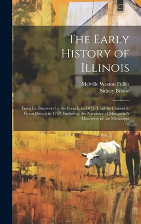The Early History of Illinois | Fuller, Melville Weston - 교보문고