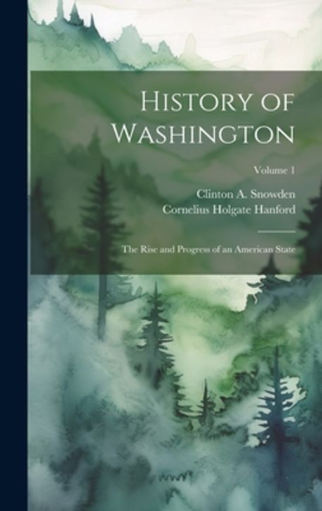 History of Washington | Snowden, Clinton a. - 교보문고
