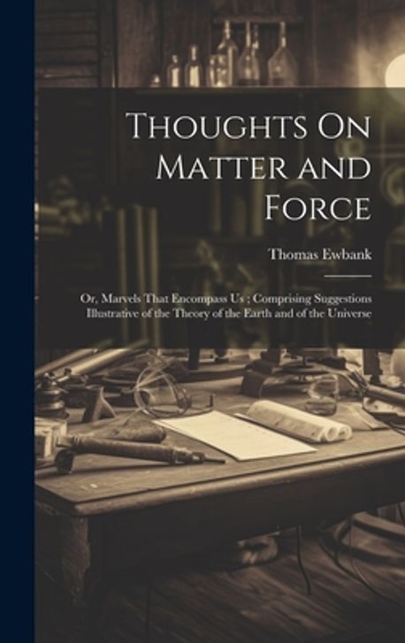 Thoughts On Matter and Force | Ewbank, Thomas - 교보문고