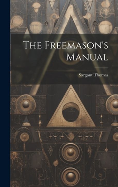 The Freemason's Manual | Thomas, Sargant - 교보문고