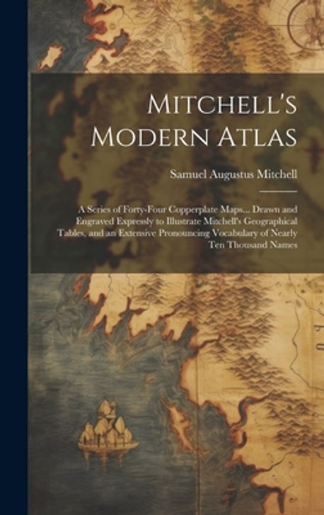 Mitchell's Modern Atlas | Mitchell, Samuel Augustus - 교보문고
