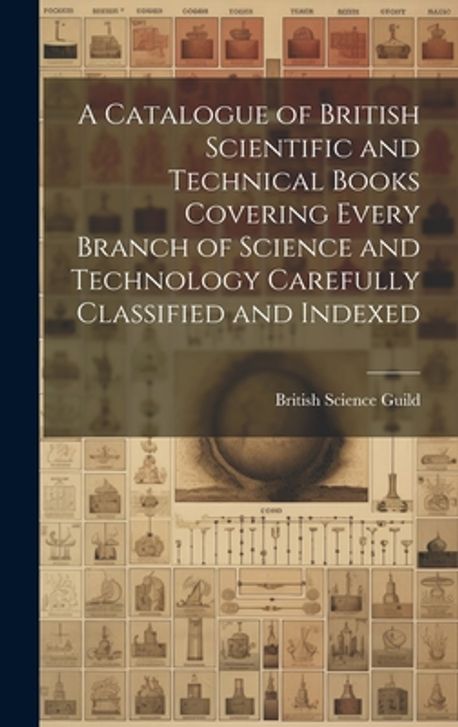 A Catalogue of British Scientific and Technical Books Covering Every ...