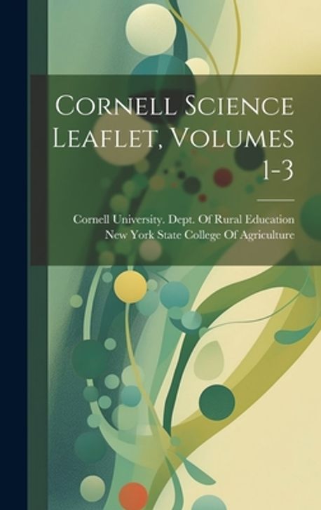 Cornell Science Leaflet, Volumes 1-3 | New York State College of ...
