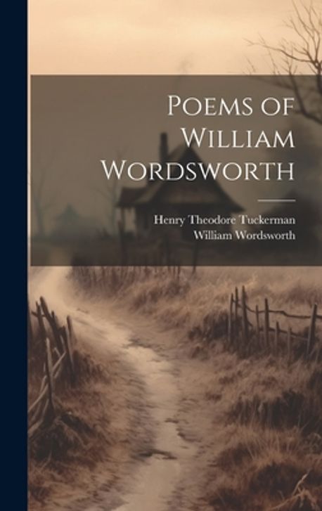 Poems of William Wordsworth | Tuckerman, Henry Theodore - 교보문고