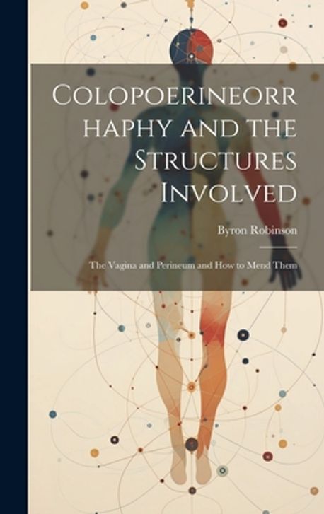 Colopoerineorrhaphy and the Structures Involved | Robinson, Byron - 교보문고
