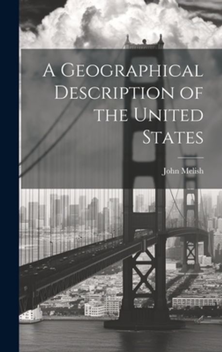 A Geographical Description of the United States | Melish, John - 교보문고