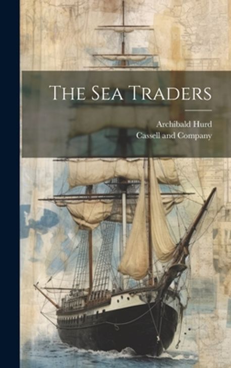 The Sea Traders | Hurd, Archibald - 교보문고