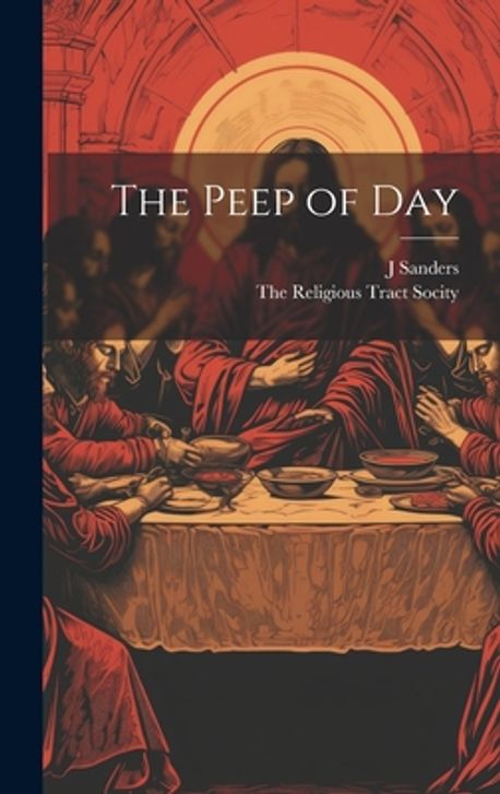 The Peep of Day | Sanders, J. - 교보문고