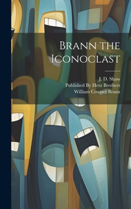 Brann the Iconoclast | Brann, William Cowper - 교보문고