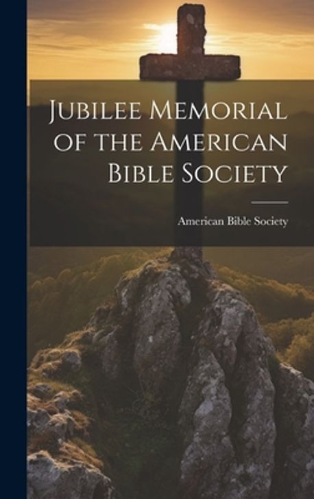 Jubilee Memorial of the American Bible Society | American Bible Society ...