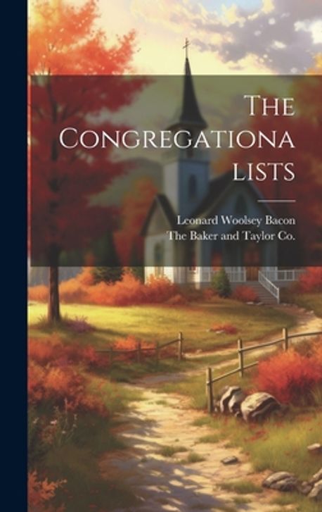 The Congregationalists | Bacon, Leonard Woolsey - 교보문고