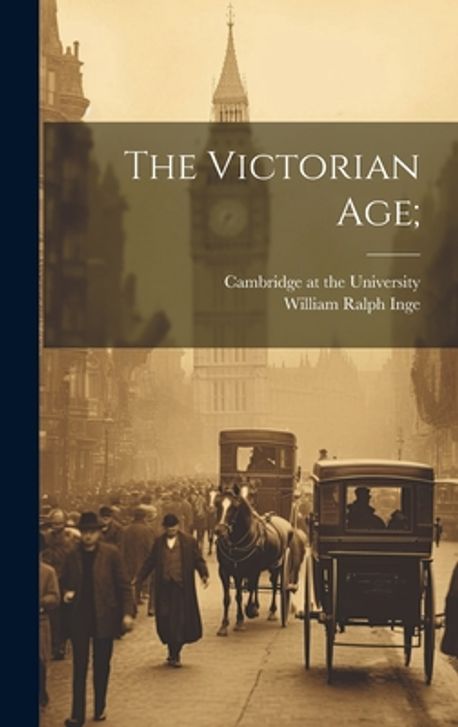 The Victorian Age; | Inge, William Ralph - 교보문고
