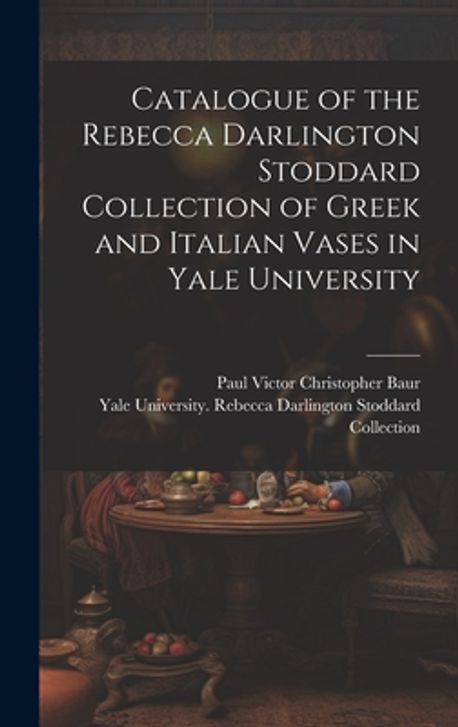 Catalogue of the Rebecca Darlington Stoddard Collection of Greek and ...