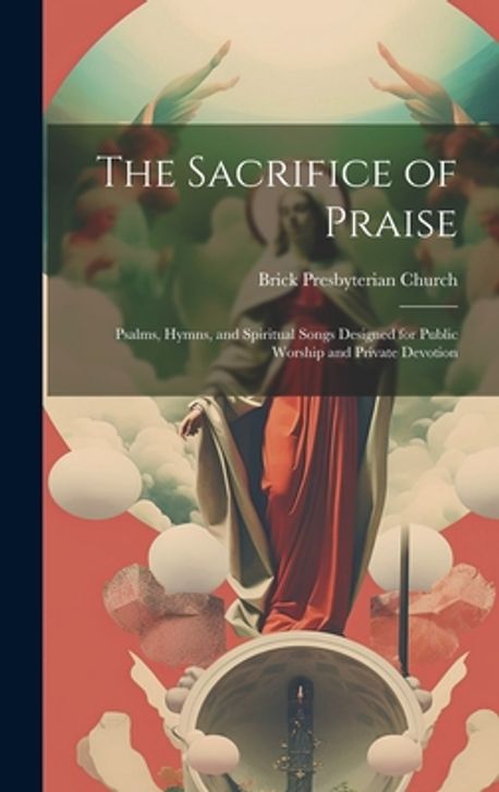 The Sacrifice of Praise | Brick Presbyterian Church (New York - 교보문고