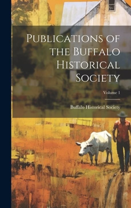 Publications of the Buffalo Historical Society; Volume 1 | Buffalo ...