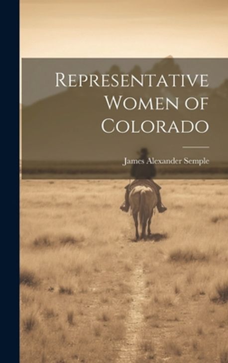Representative Women of Colorado | Semple, James Alexander - 교보문고