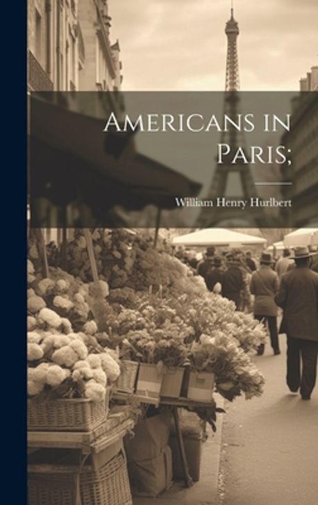Americans in Paris; | Hurlbert, William Henry - 교보문고