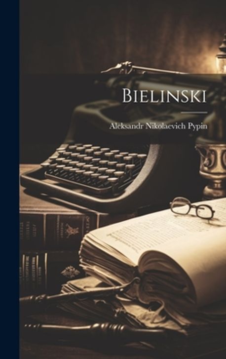 Bielinski | Pypin, Aleksandr Nikolaevich - 교보문고