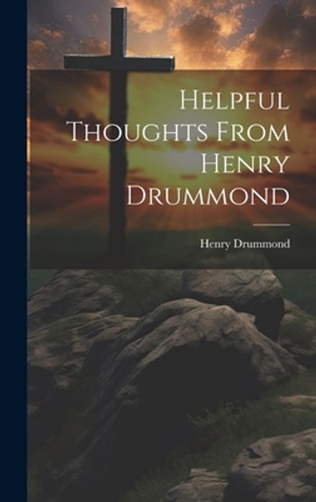 Helpful Thoughts From Henry Drummond | Drummond, Henry - 교보문고