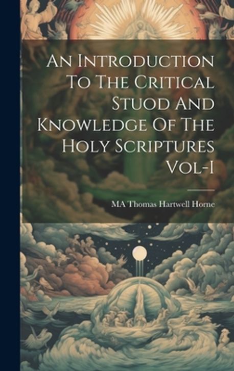 An Introduction To The Critical Stuod And Knowledge Of The Holy ...