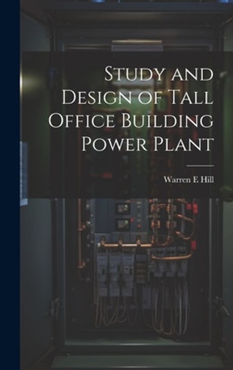 Study and Design of Tall Office Building Power Plant | Hill, Warren E ...