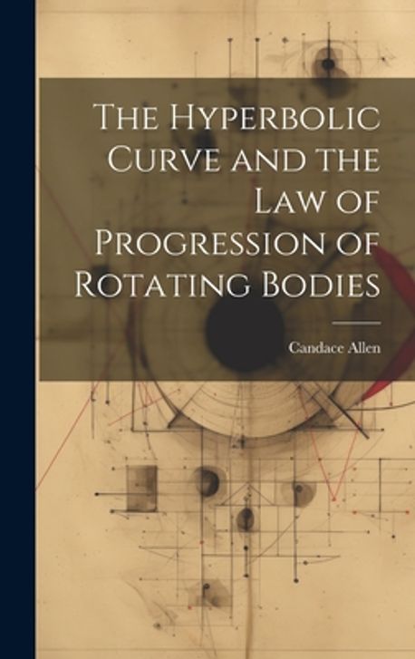 The Hyperbolic Curve and the Law of Progression of Rotating Bodies ...