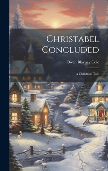 Christabel Concluded | Cole, Owen Blayney - 교보문고