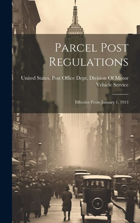 Parcel Post Regulations | United States Post Office Dept Divi - 교보문고
